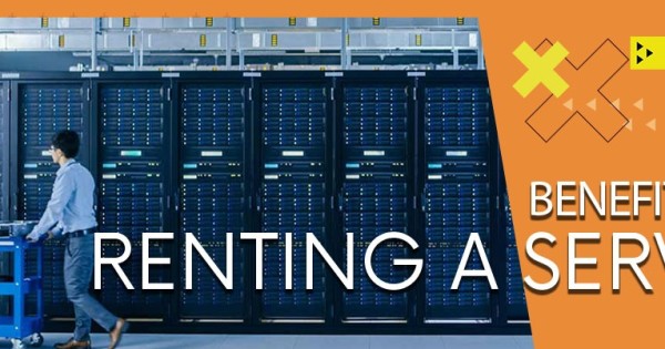 Benefits of Renting a Server | Importance of Using Servers for Companies